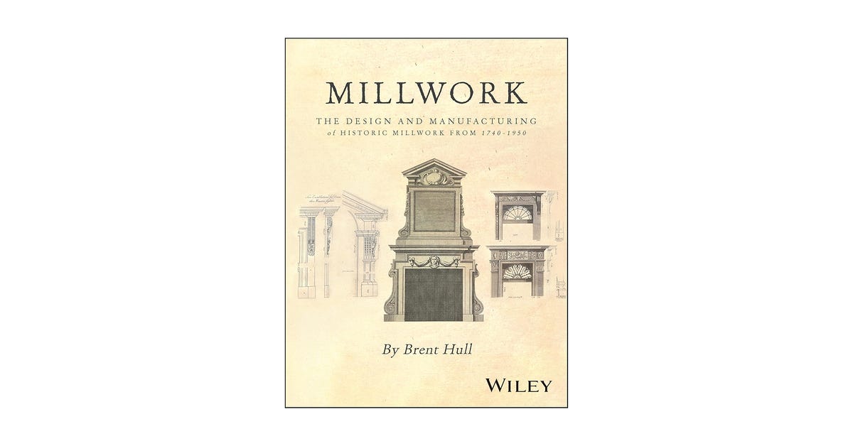 Book Review: “Historic Millwork, 1740-1950” by Brent Hull - Traditional ...