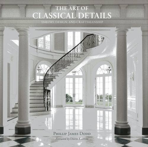 Book Review: The Art of Classical Details - Traditional Building ...
