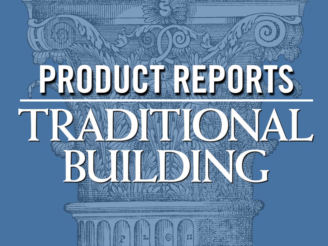 Product Reports from Traditional Building Magazine - Traditional ...